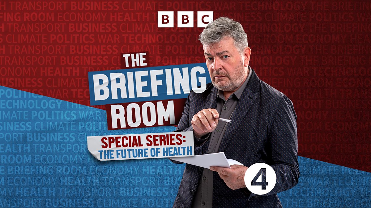 BBC Radio 4 - The Briefing Room, The Future of Health, Health 3: How ...
