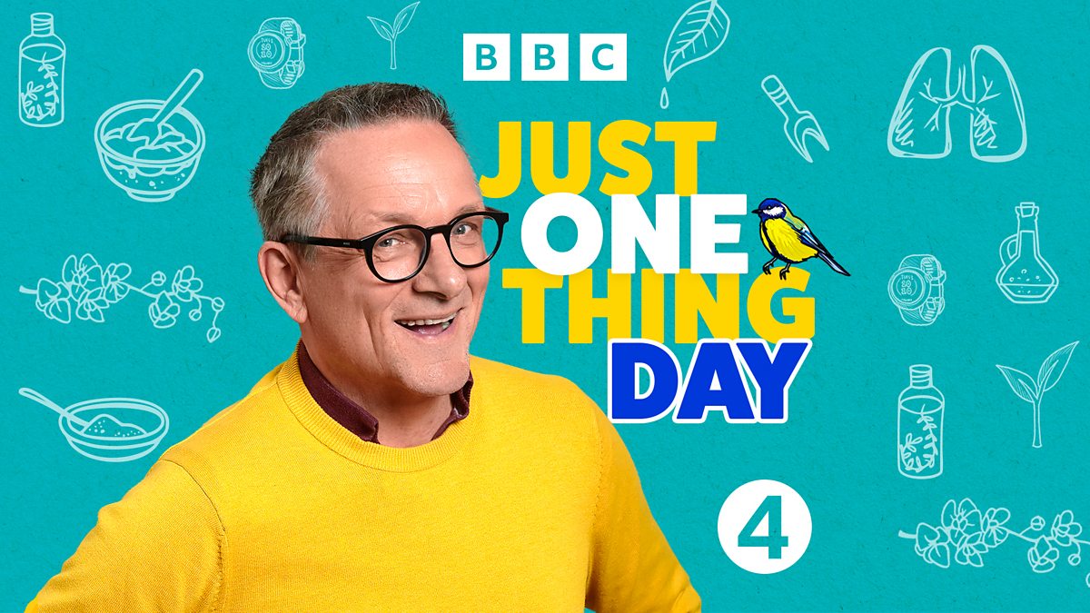 BBC Radio 4 - Just One Thing - with Michael Mosley, A Celebration of Michael Mosley