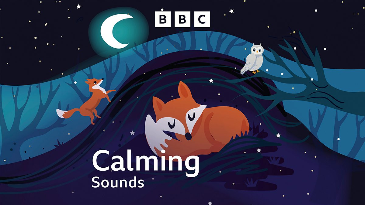 BBC Radio - Calming Sounds from CBeebies Radio, 8 hours of deep, low ...