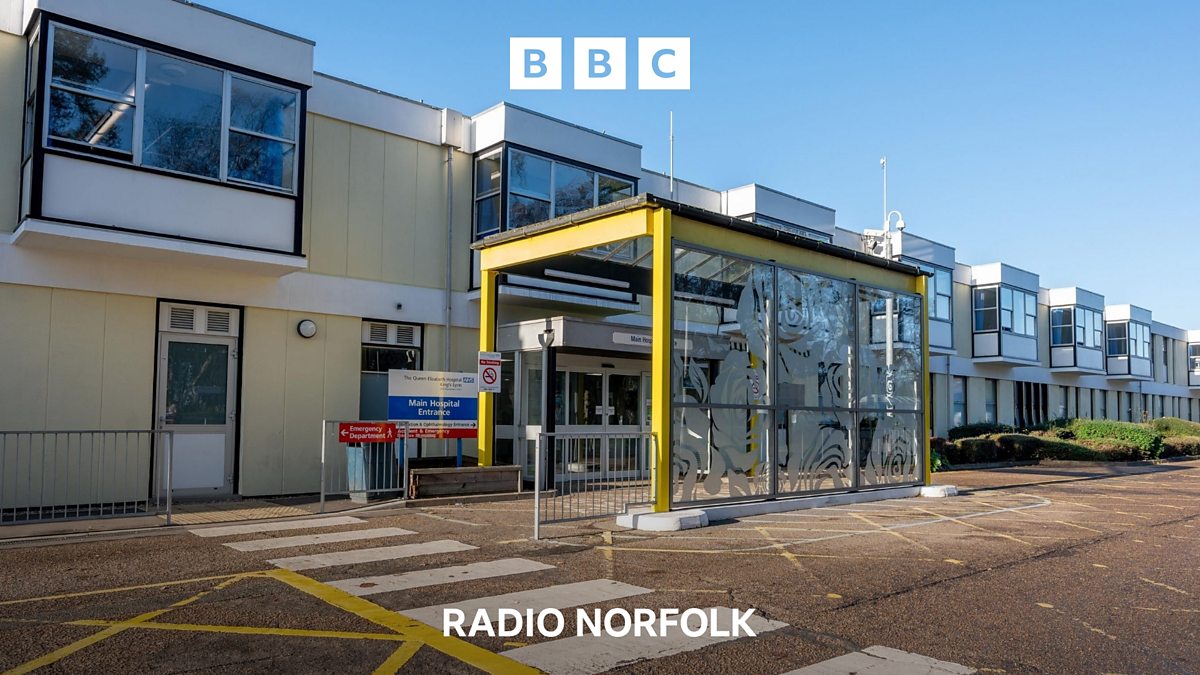 BBC Radio Norfolk - BBC Radio Norfolk, How long now for a new hospital ...
