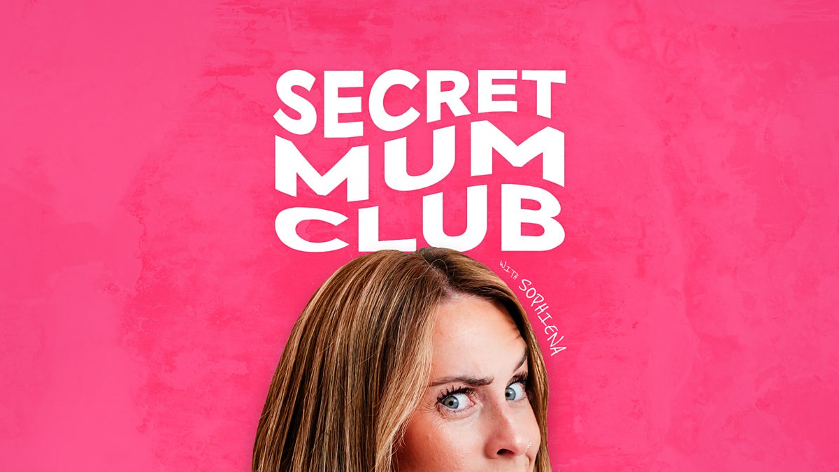 BBC Sounds - Secret Mum Club, Help I Sexted My Secret Mum Club