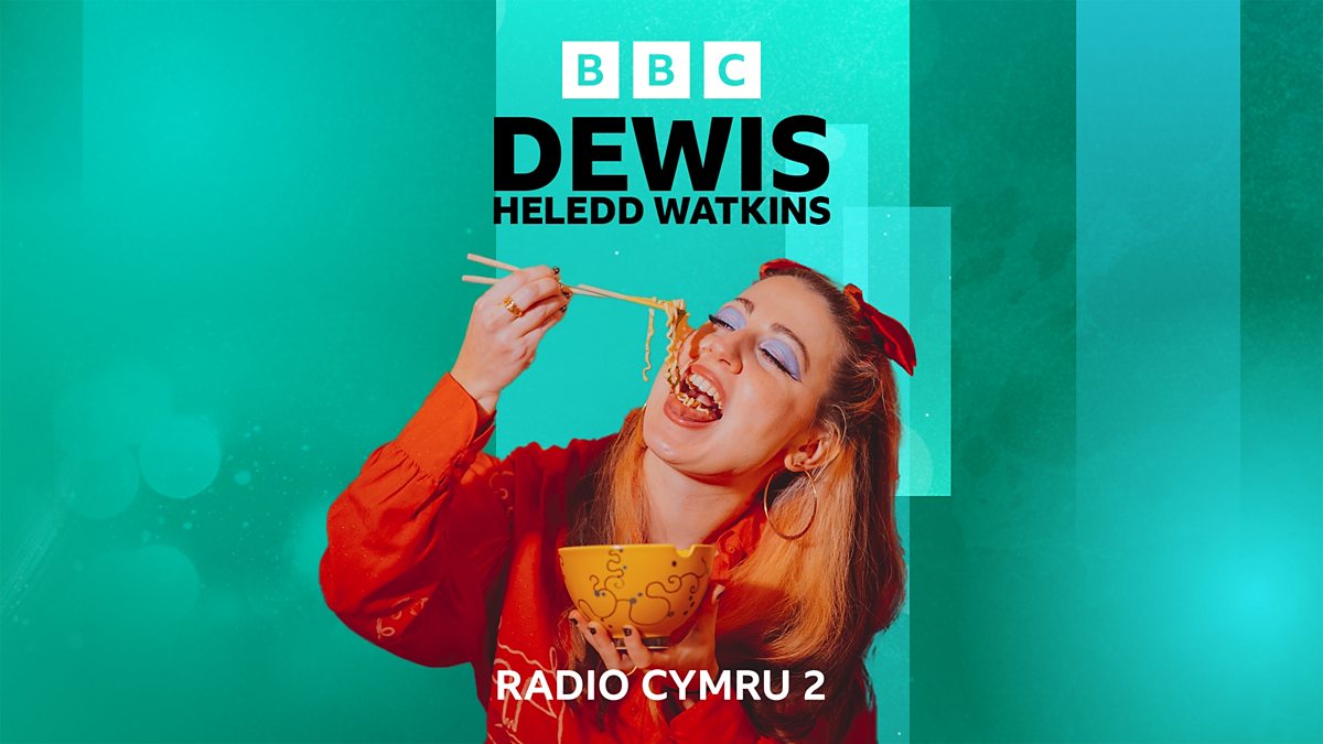 BBC Radio Cymru 2 - Dewis, Heledd Watkins