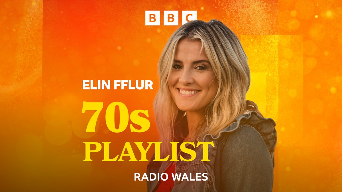 BBC Radio Wales - Elin Fflur, Elin Fflur's 70s Playlist