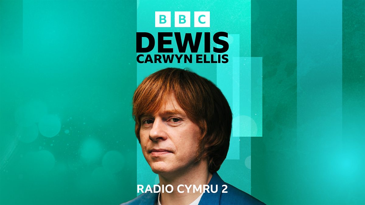 BBC Radio Cymru 2 - Dewis, Carwyn Ellis