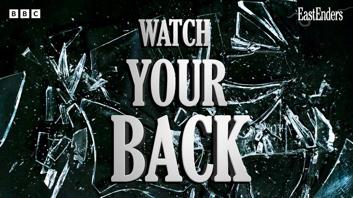 BBC One - EastEnders, Watch. Your. Back.