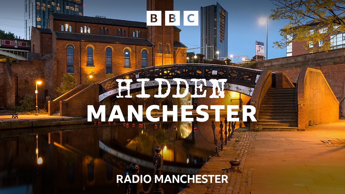 BBC Radio Manchester - Hidden Manchester - Episode guide