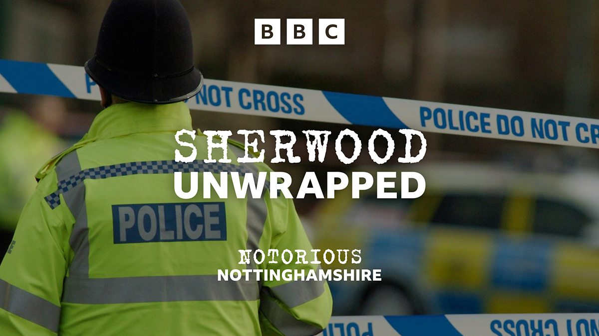 BBC Radio Nottingham - Notorious Nottinghamshire, Sherwood Unwrapped, 3 ...