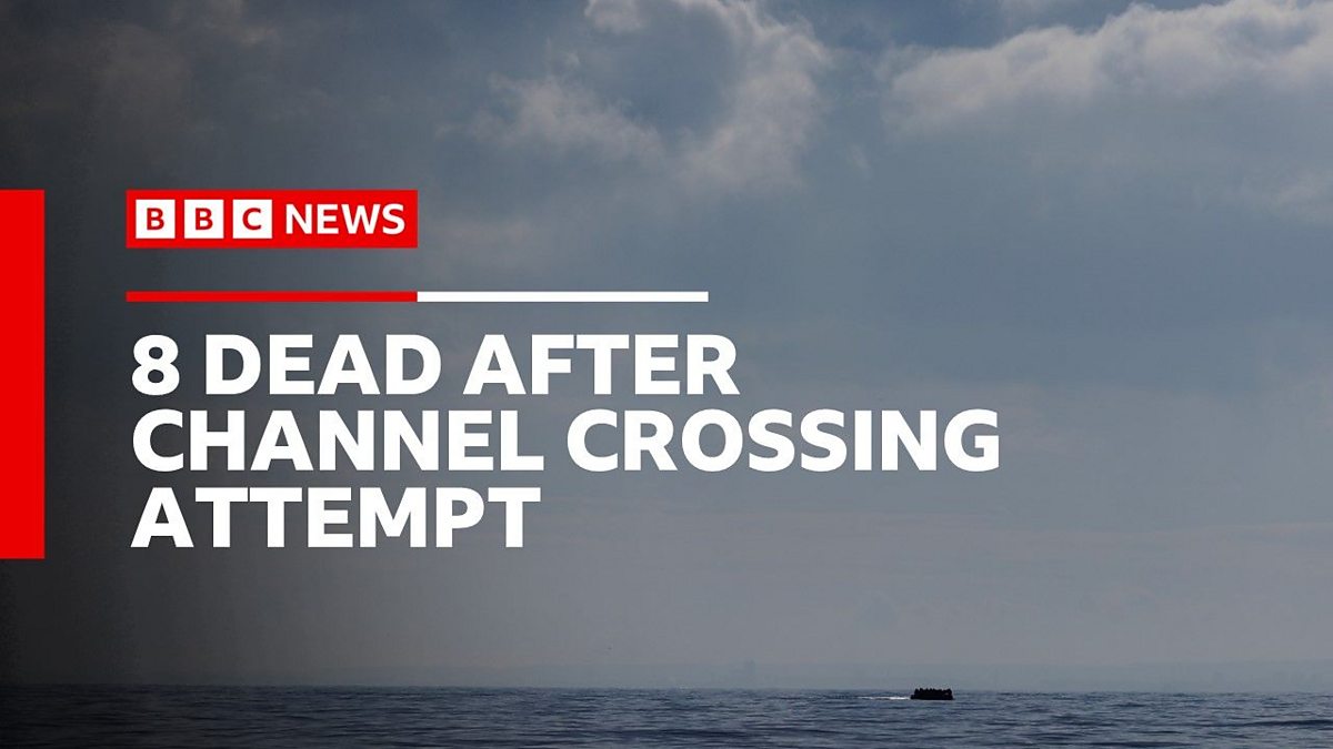 BBC News - Eight Dead After Channel Crossing Attempt