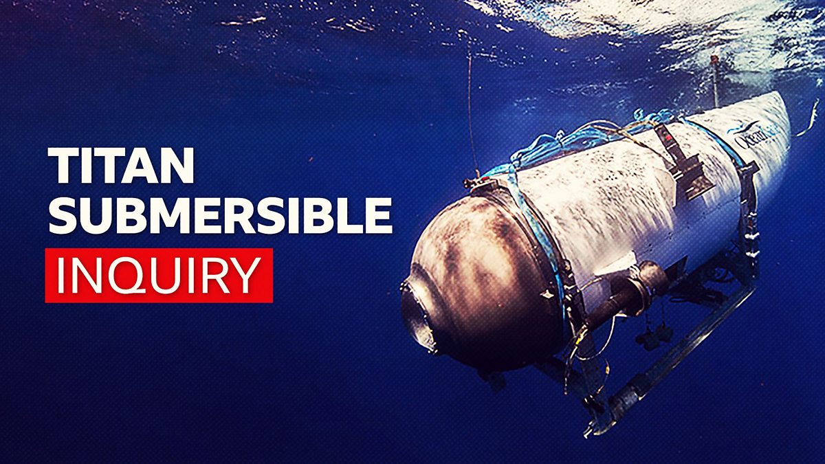 BBC News - Titan Submersible Inquiry