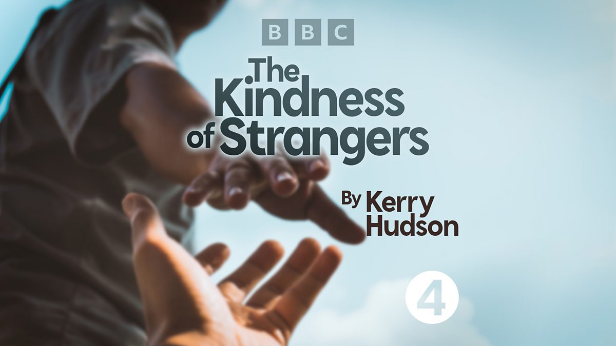 BBC Radio 4 - The Kindness of Strangers by Kerry Hudson - Available now