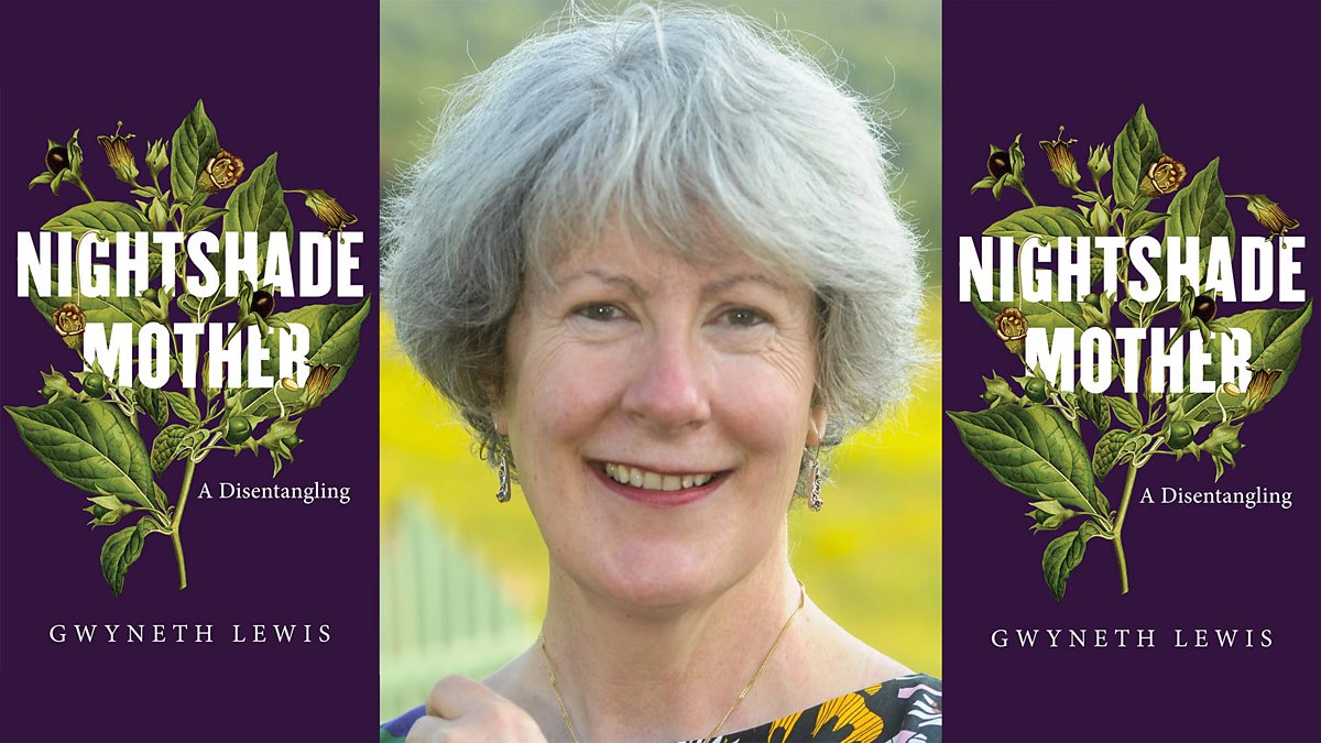 BBC Radio Cymru - Ffion Dafis, 'Nightshade Mother' - Hunangofiant Gwyneth Lewis