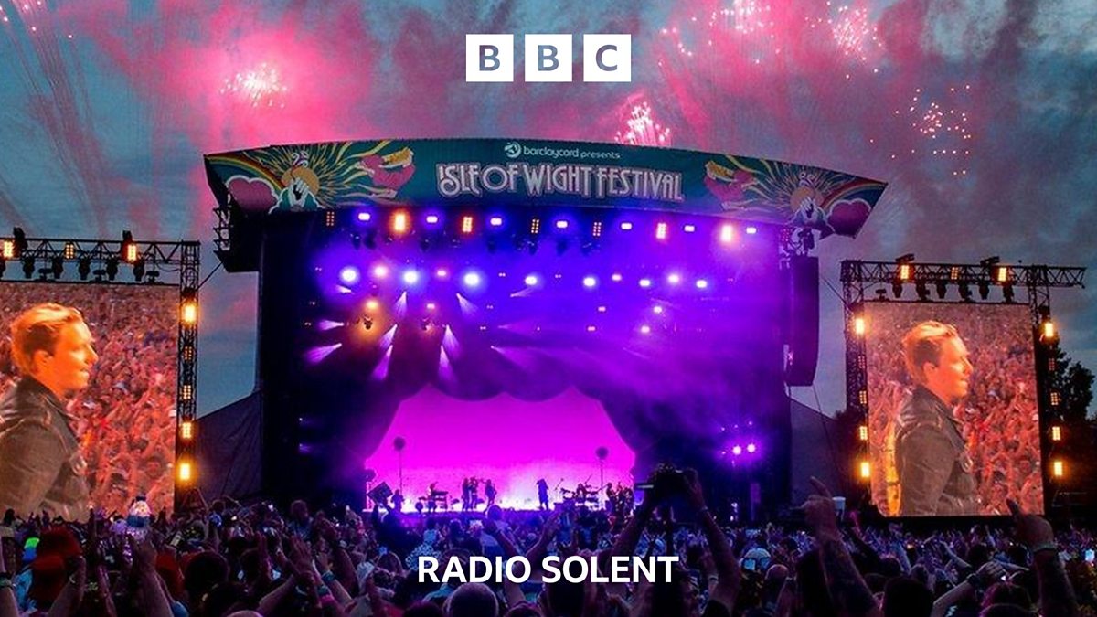 BBC Radio Solent - BBC Radio Solent, Isle of Wight Festival's ...