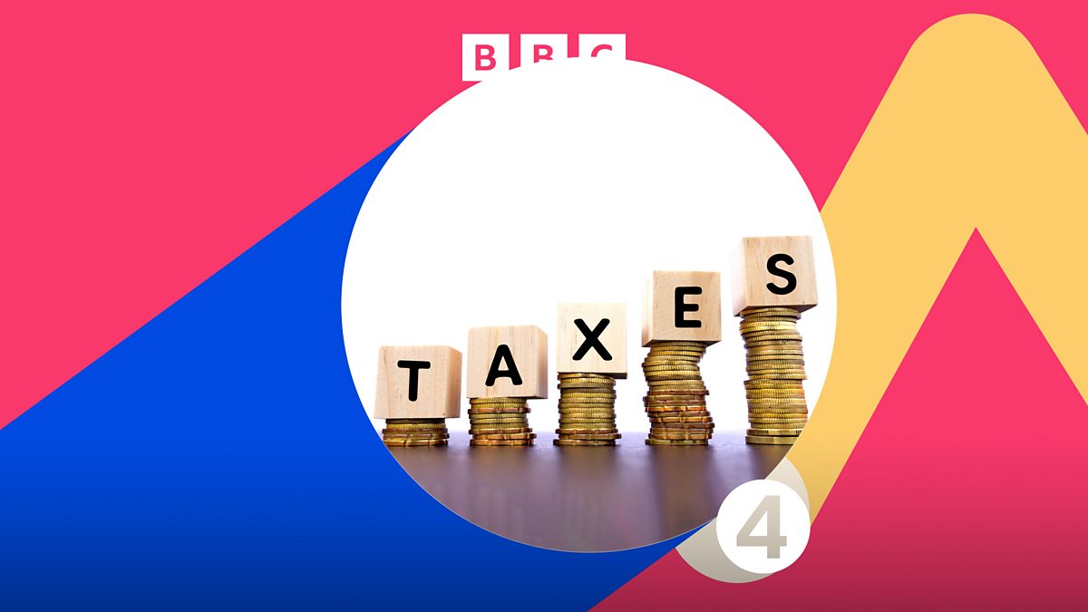 BBC Radio 4 - Money Box, Money Box Live: Will You Pay More Tax?