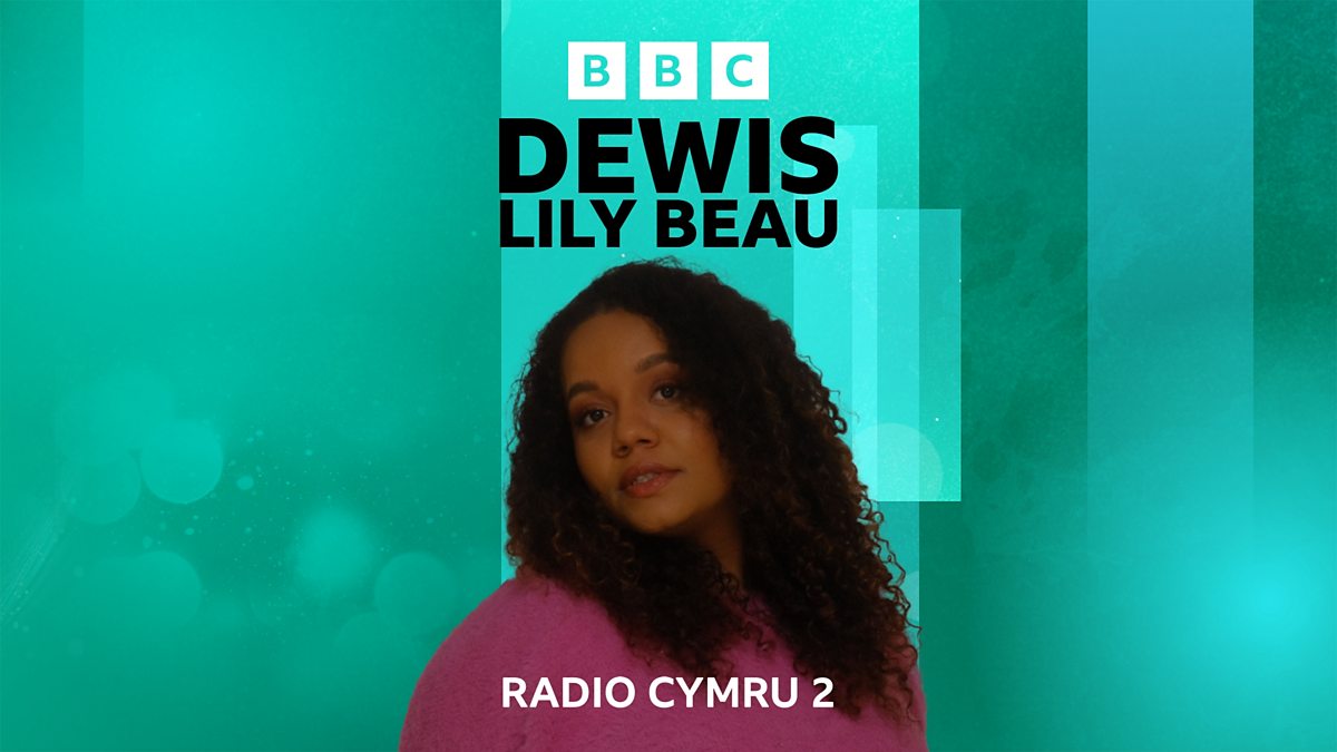 BBC Radio Cymru 2 - Dewis, Lily Beau