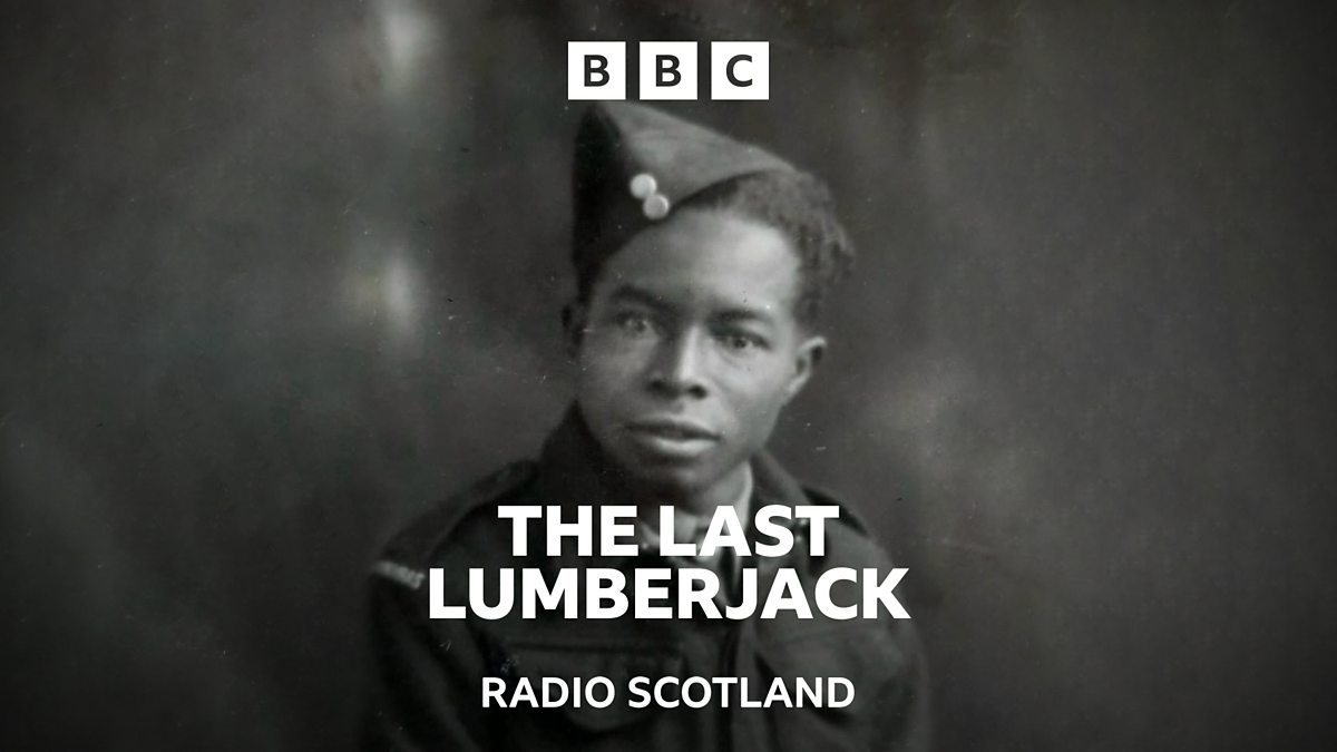 BBC Radio Scotland - The Last Lumberjack