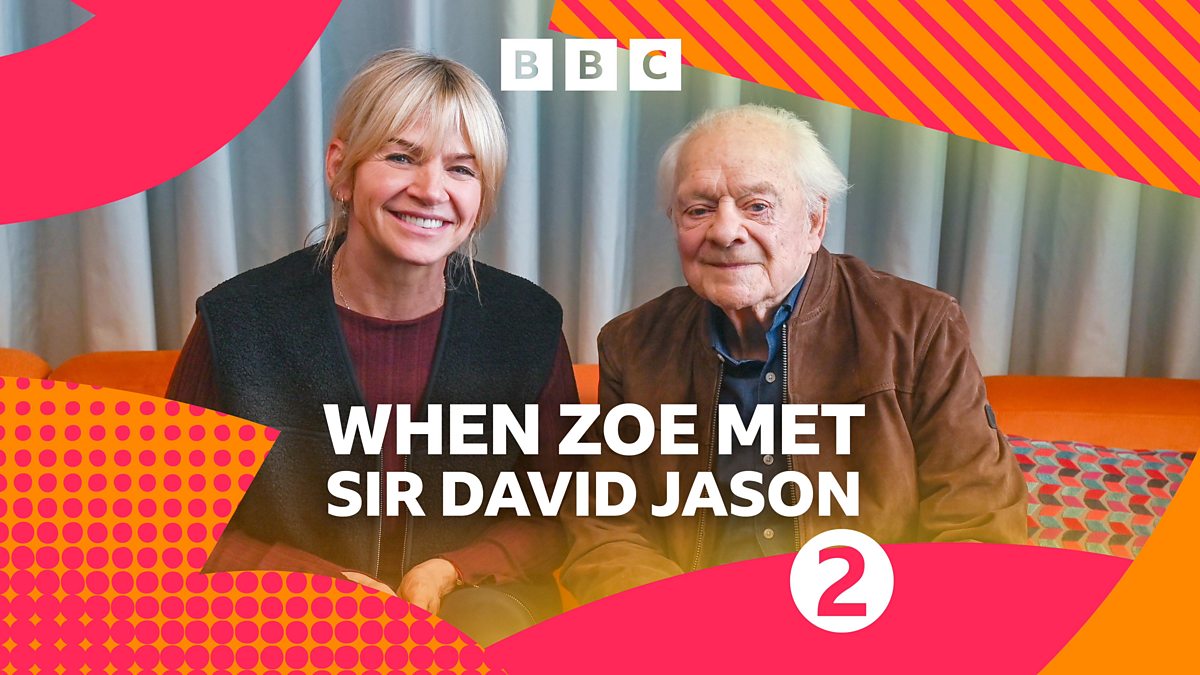 BBC Radio 2 - Zoe Ball and Friends, When Zoe Met… Sir David Jason