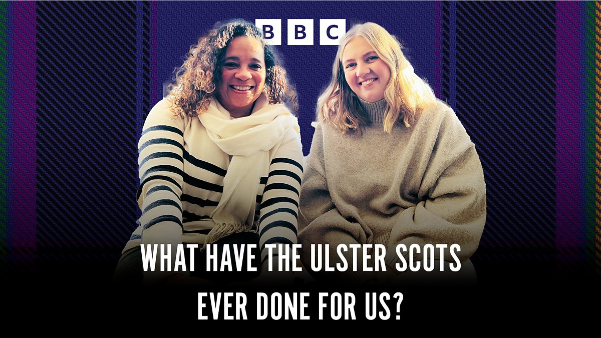BBC Radio Ulster - What Have the Ulster Scots Ever Done for Us?