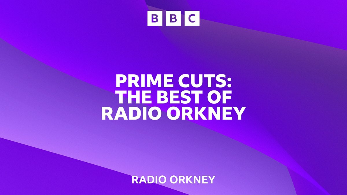 BBC Radio Scotland - Prime Cuts: The Best of Radio Orkney