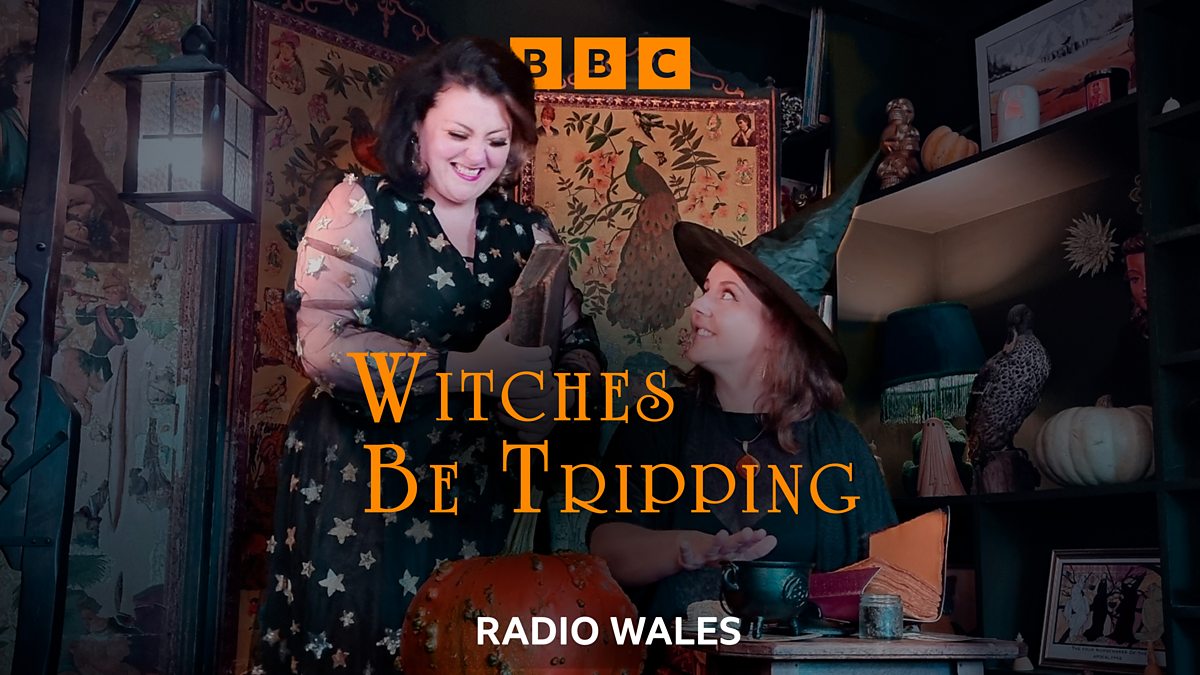 BBC Radio Wales - Witches Be Tripping