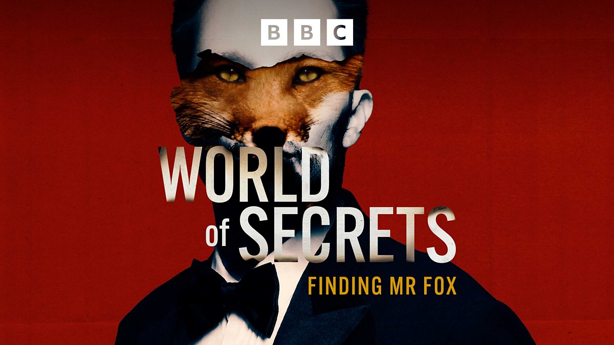 BBC - World of Secrets, Finding Mr Fox - Available now