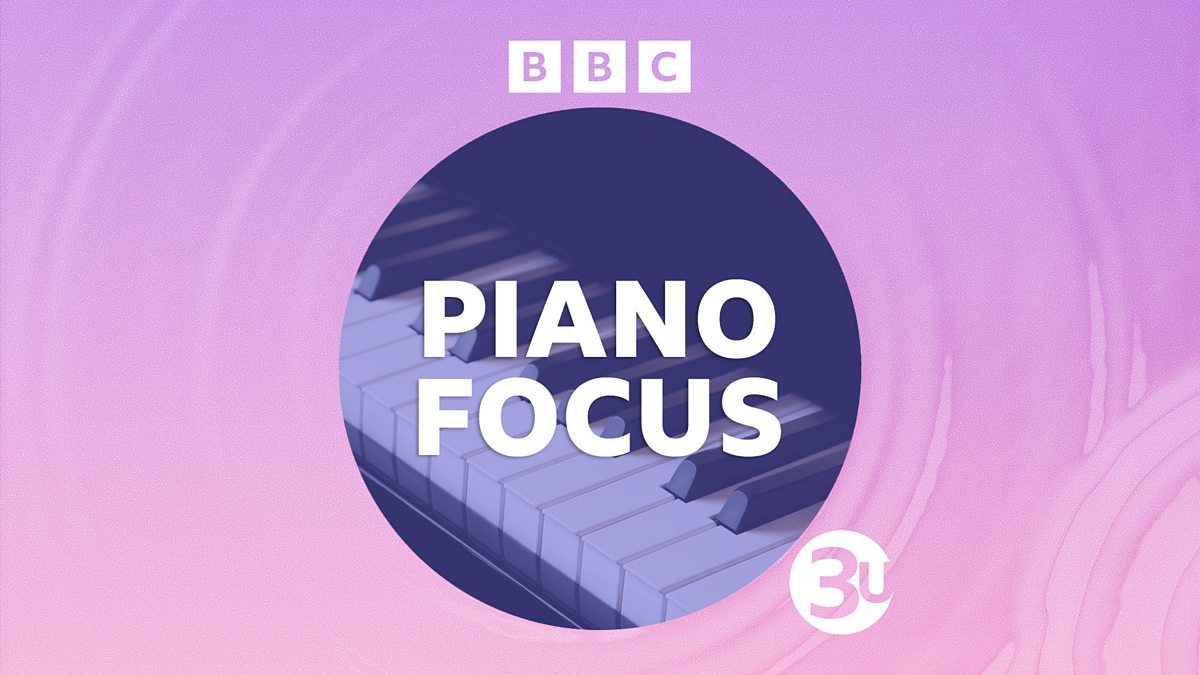 BBC Sounds Mixes - Piano Focus, Soft piano music to soundtrack your work