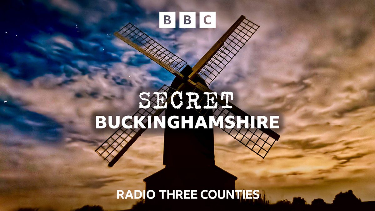 BBC Three Counties Radio - Secret Buckinghamshire - Episode guide