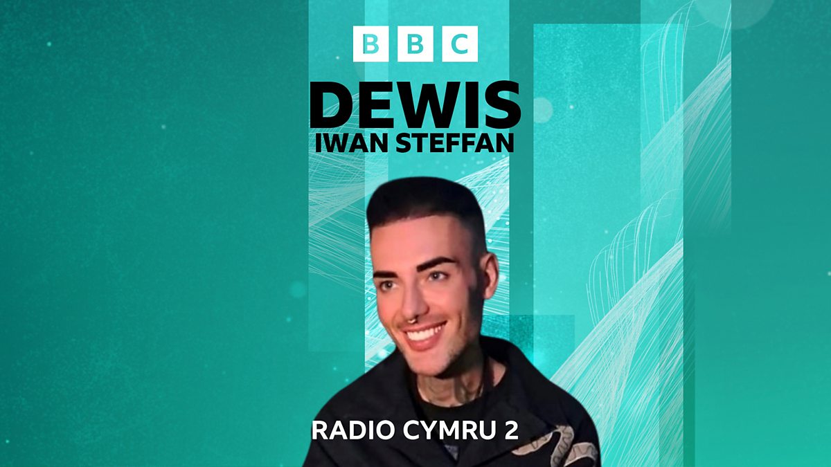 BBC Radio Cymru 2 - Dewis, Iwan Steffan