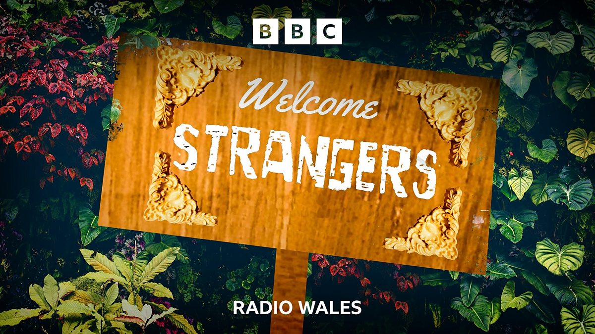 BBC Radio Wales - Welcome Strangers, Series 5 - Episode guide