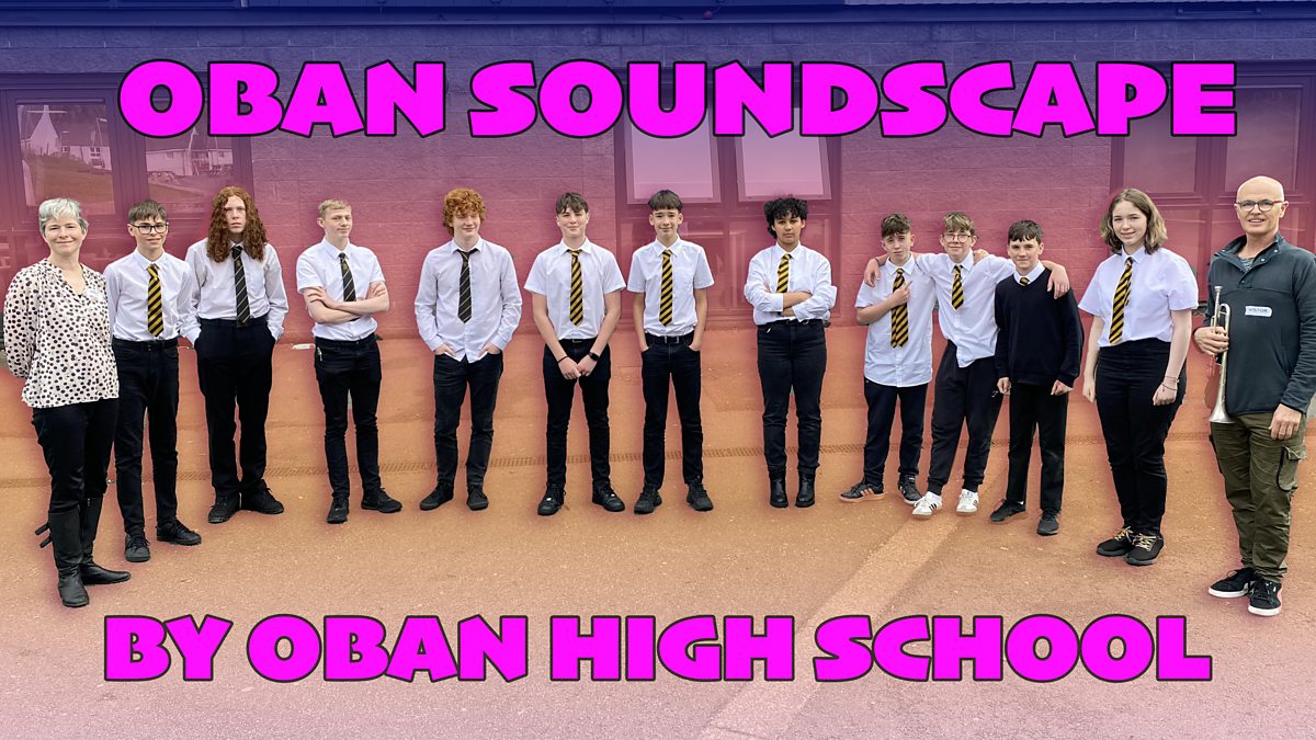 BBC Scotland - The L.A.B Scotland, Oban Soundscape by Oban High School