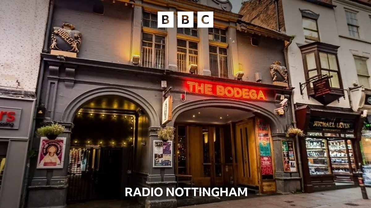 BBC Radio Nottingham - BBC Radio Nottingham, Bodega at 25: ‘There’s no ...