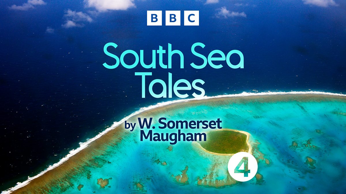 BBC Radio 4 - South Sea Tales by W. Somerset Maugham