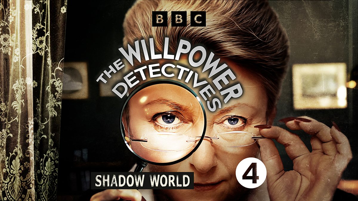 BBC Radio 4 - Shadow World, The Willpower Detectives