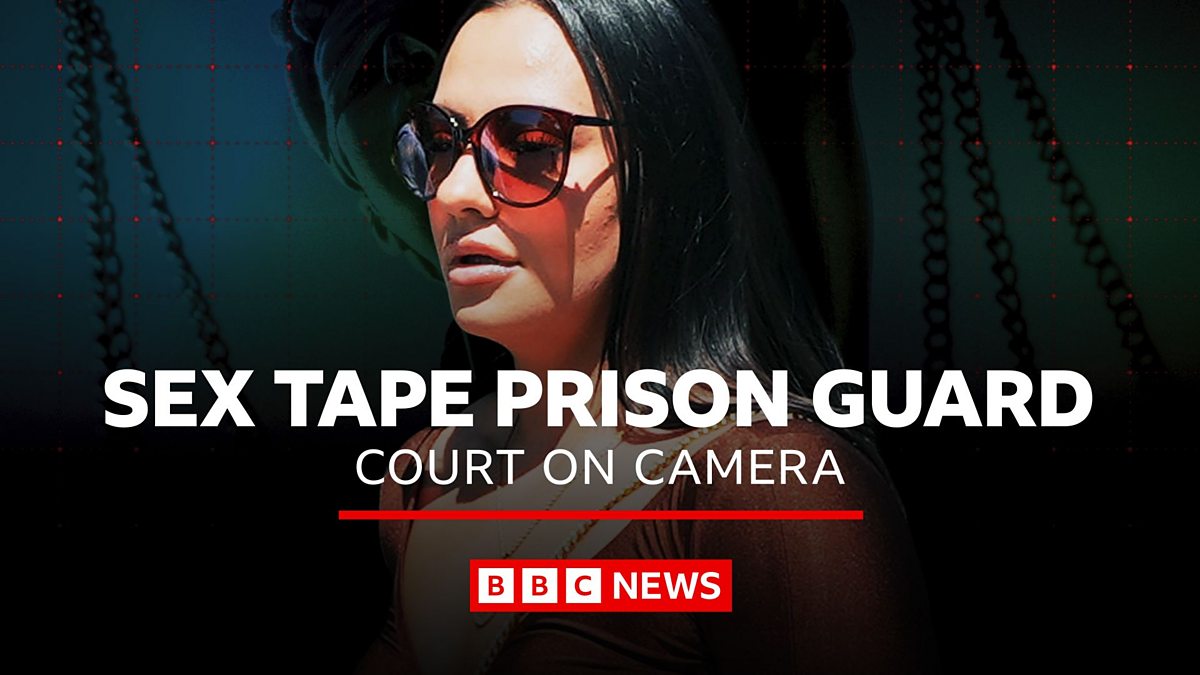 BBC News - Court on Camera, Ex-Prison Officer Jailed Over Sex With Inmate
