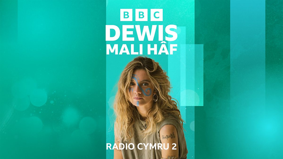 BBC Radio Cymru 2 - Dewis, Mali Hâf
