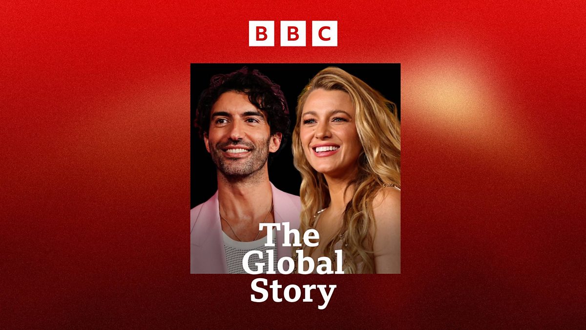 BBC World Service - The Global Story, Blake Lively and Justin Baldoni ...