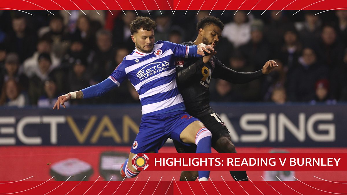 The FA Cup - 2024/25: Reading v Burnley - Highlights - BBC iPlayer