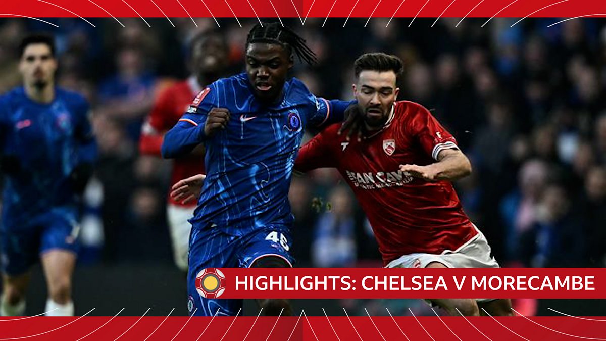 The FA Cup - 2024/25: Chelsea v Morecambe - Highlights - BBC iPlayer