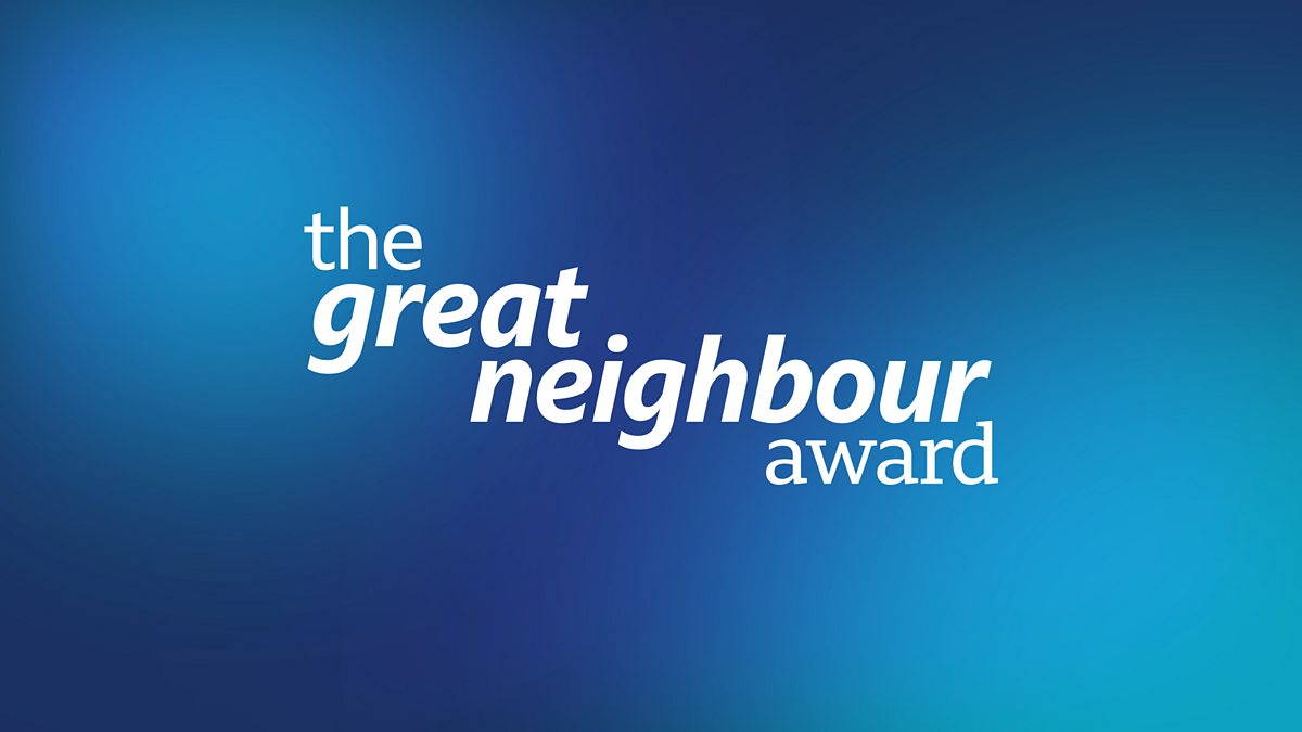 BBC - Great Neighbour Award