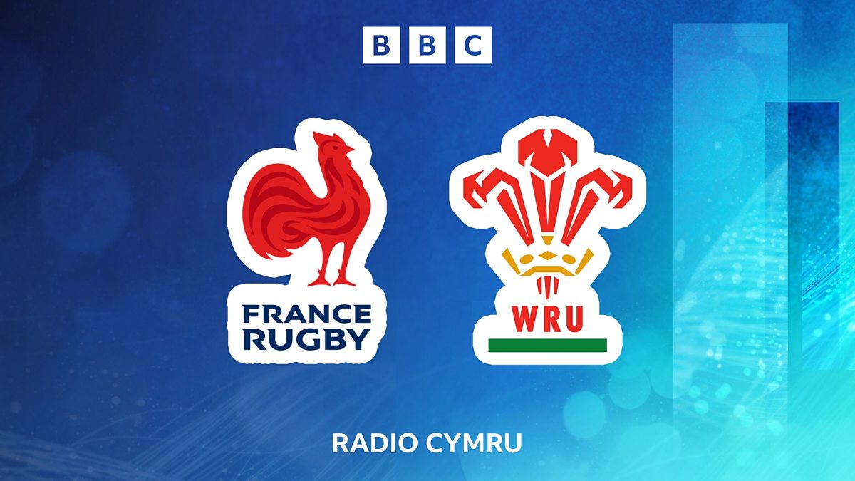 BBC Radio Cymru - Chwaraeon Radio Cymru, Ffrainc v Cymru