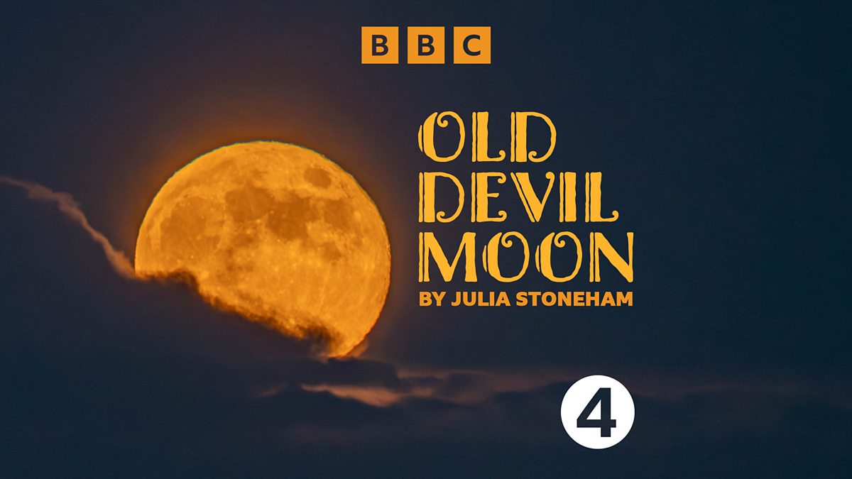 BBC Radio 4 Extra - Old Devil Moon by Julia Stoneham