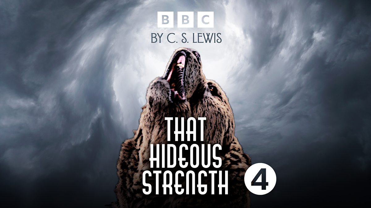 BBC Radio 4 - CS Lewis: That Hideous Strength - Available now