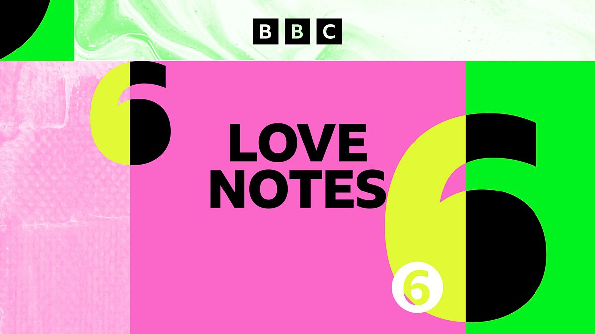 BBC Radio 6 Music - 6 Music's Love Notes