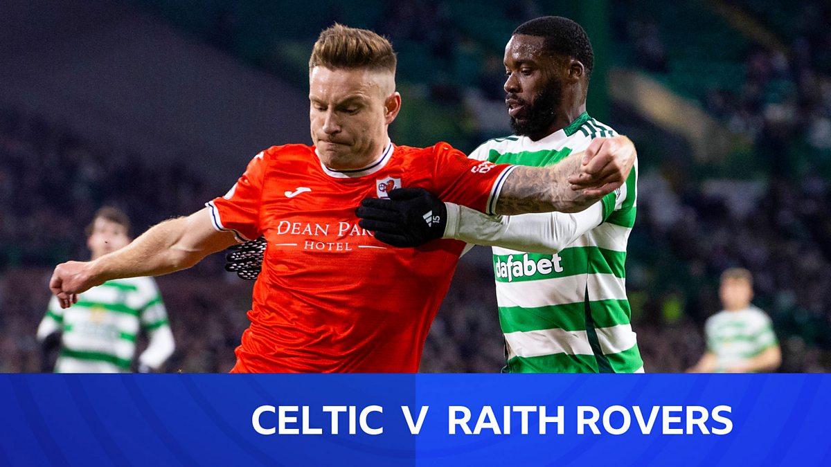 BBC Scotland - The Scottish Cup, 2024/25, Celtic v Raith Rovers ...