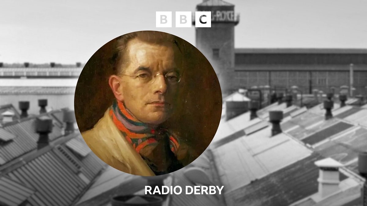 BBC Radio Derby - Secret Derbyshire, Ernest Townsend: The man that ...