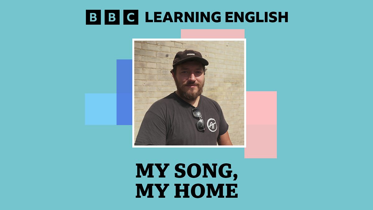 BBC Radio - Learning English Conversations, My Song, My Home: Adam in ...