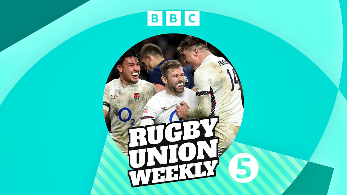 BBC Radio 5 Live - Rugby Union Weekly, Six Nations: England win Le ...