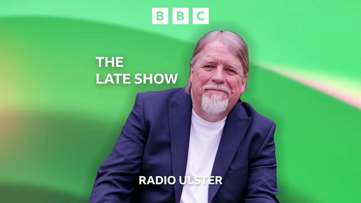 BBC Radio Ulster - The Late Show with Mike Edgar - Available now