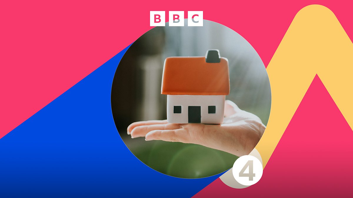 BBC Radio 4 - Money Box, Money Box Live: Home Ownership Dreams