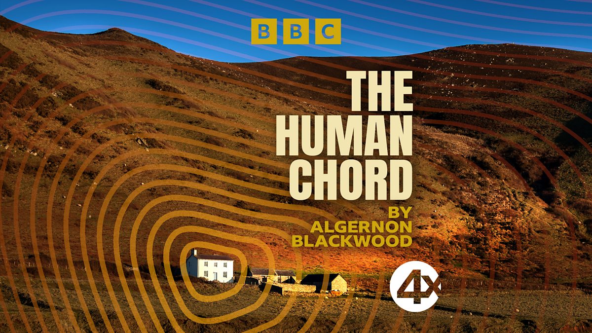 BBC Radio 4 Extra - The Human Chord by Algernon Blackwood