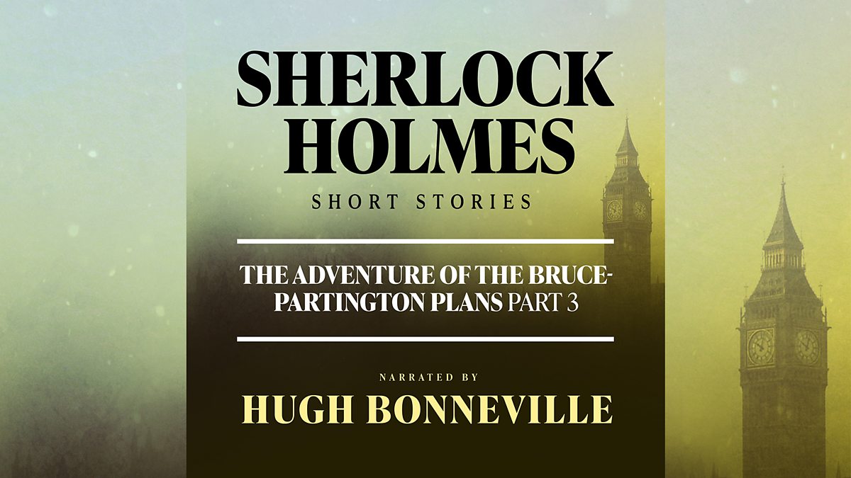 BBC Sounds - Sherlock Holmes Short Stories, The Adventure of the Bruce ...